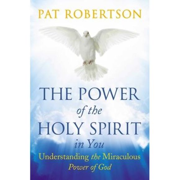 Pat Robertson | Other | The Power Of The Holy Spirit In You ...
